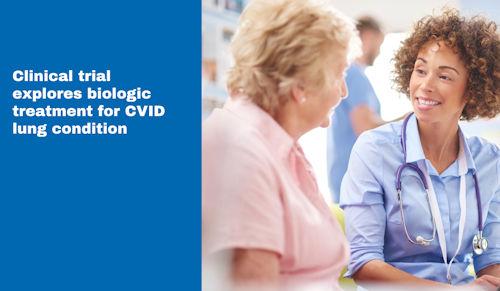Clinical trial explores biologic treatment for CVID lung condition ...