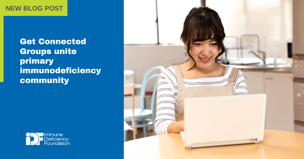 Get Connected Groups unite primary immunodeficiency community | Immune ...