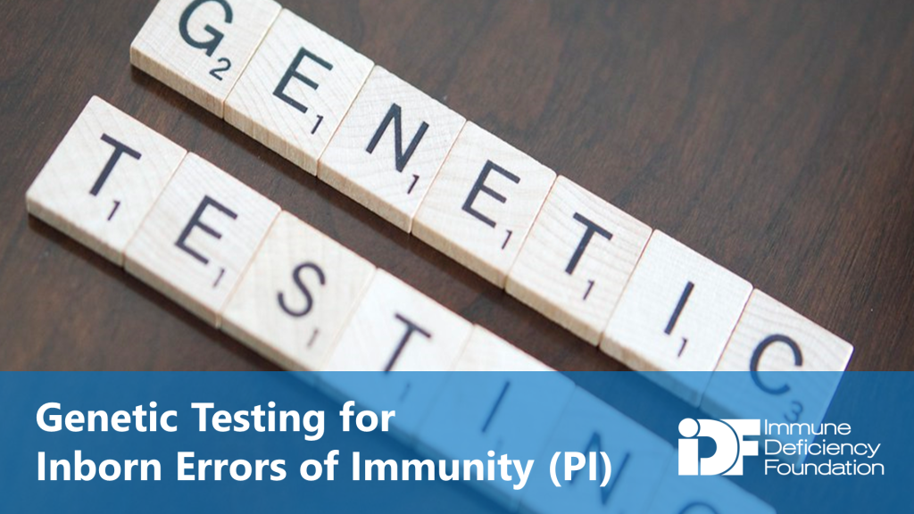 Genetic testing helpful in PI diagnosis | Immune Deficiency Foundation